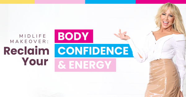 Midlife Makeover: Reclaim Your Confidence, Energy & Connections